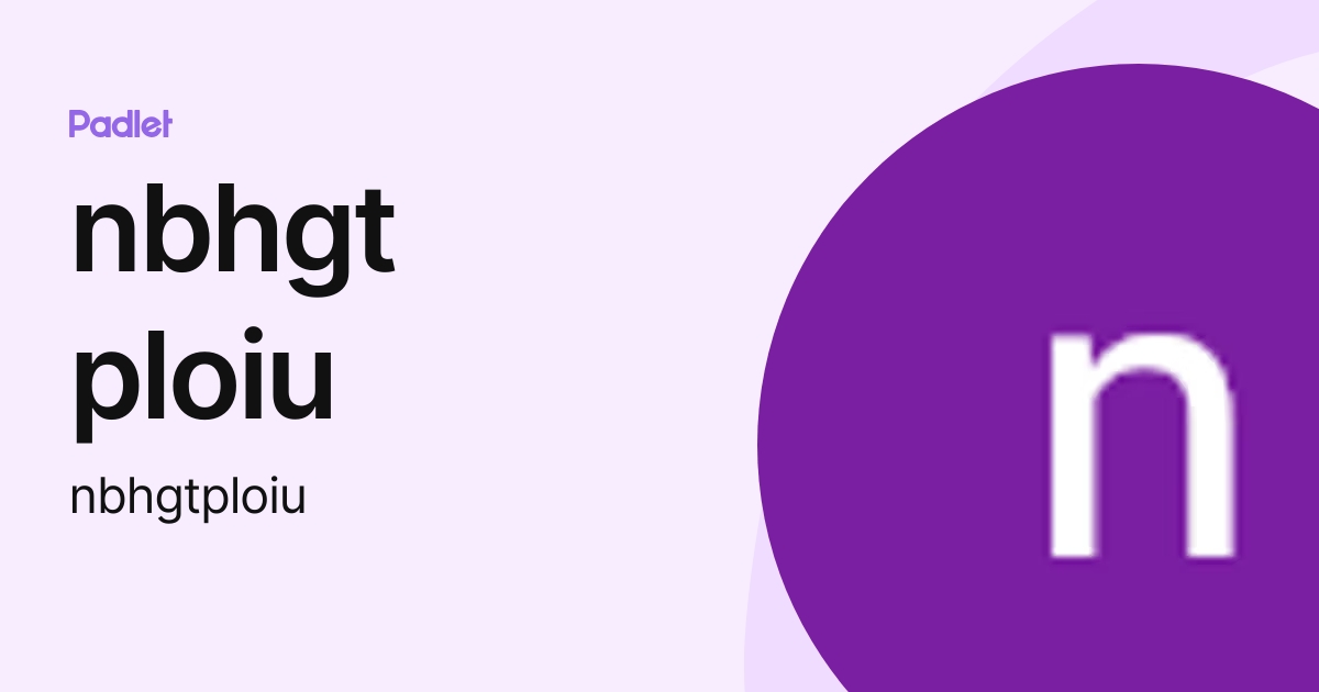 nbhgt ploiu (nbhgtploiu) profile | Padlet