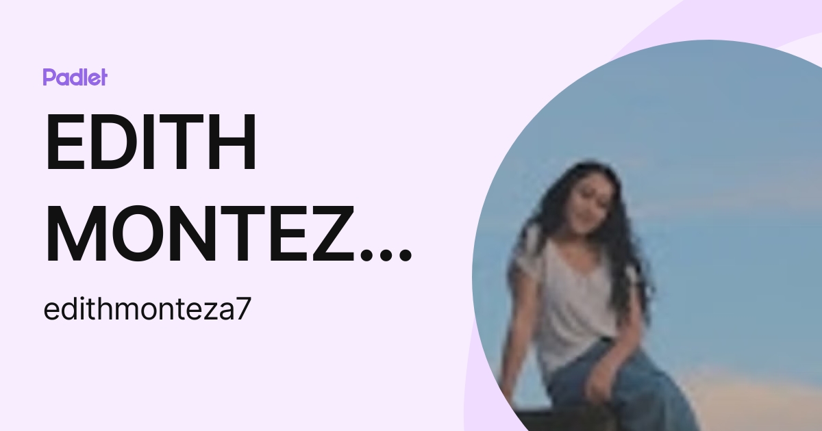 EDITH MONTEZA LOZADA (edithmonteza7) profile | Padlet