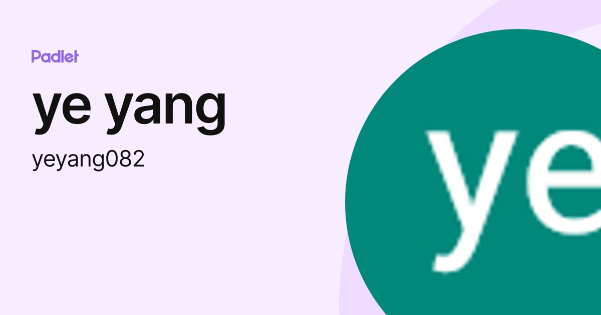 ye yang (yeyang082) profile | Padlet