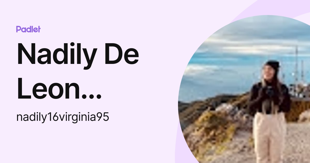 Nadily De Leon Camacho (nadily16virginia95) profile | Padlet
