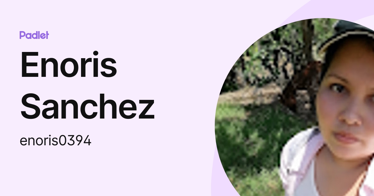 Enoris Sanchez (enoris0394) profile | Padlet