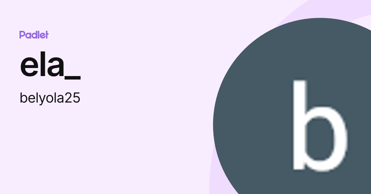 ela_ (belyola25) profile | Padlet