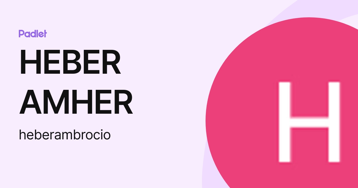 HEBER AMHER (heberambrocio) profile | Padlet