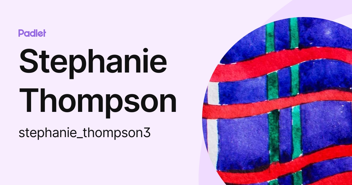 Stephanie Thompson (stephanie_thompson3) profile | Padlet
