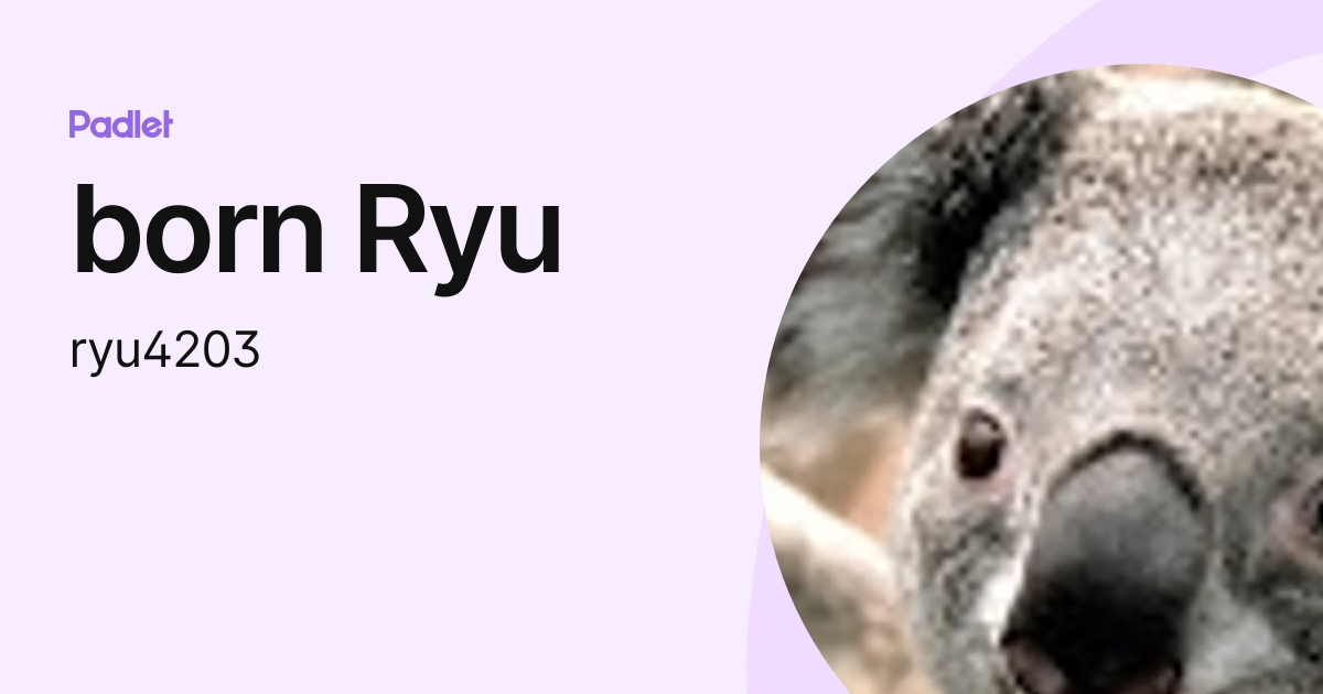 born Ryu (ryu4203) profile | Padlet