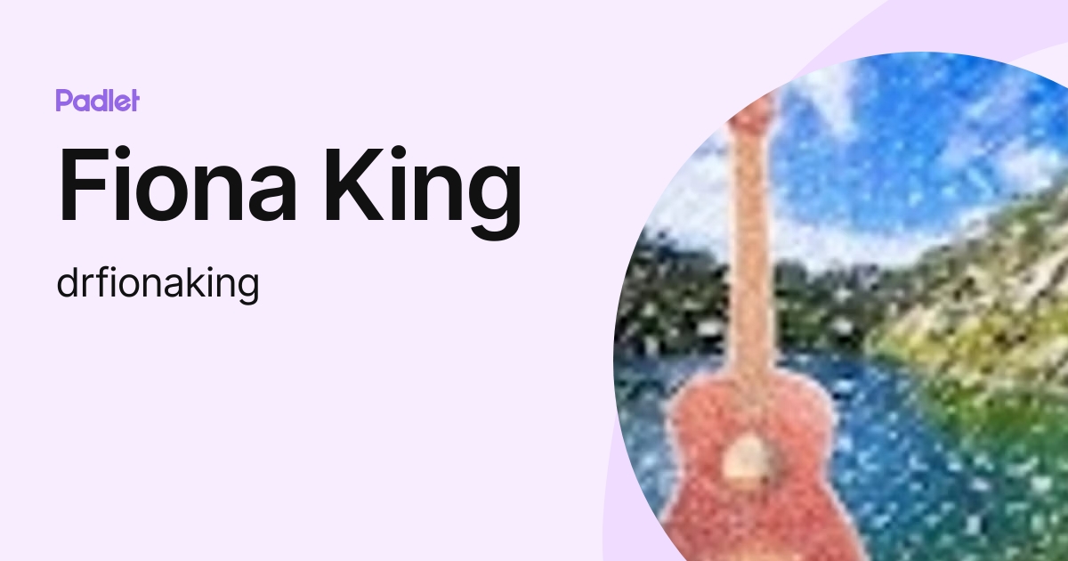 Fiona King (drfionaking) profile | Padlet