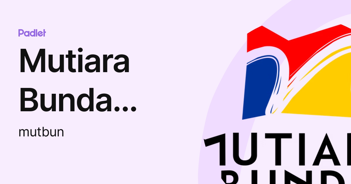 Mutiara Bunda Group of School (mutbun) profile | Padlet