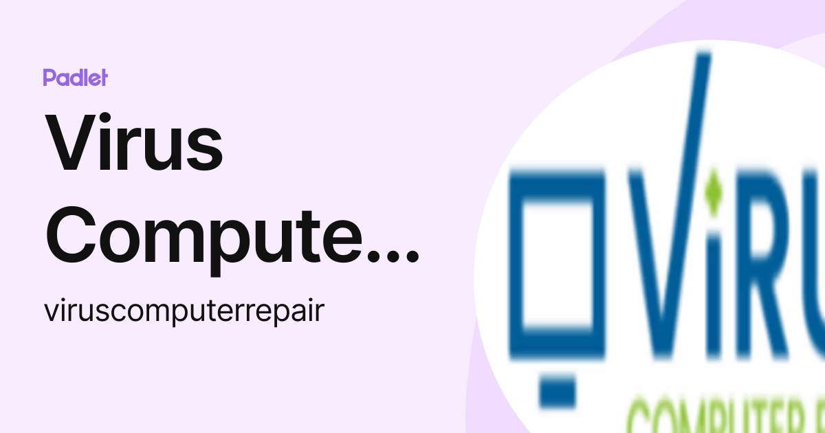 Virus Computer Repair (viruscomputerrepair) profile | Padlet