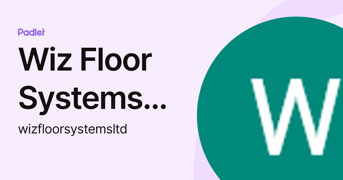 Wiz Floor Systems Ltd (wizfloorsystemsltd) profile | Padlet
