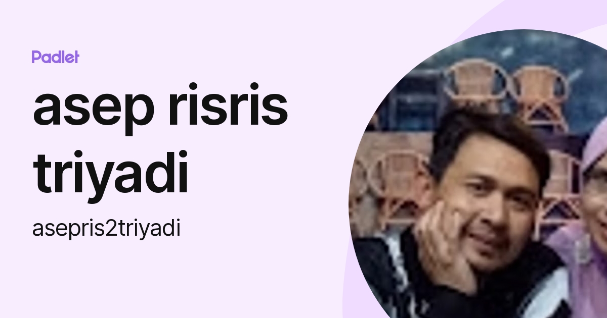 asep risris triyadi (asepris2triyadi) profile | Padlet