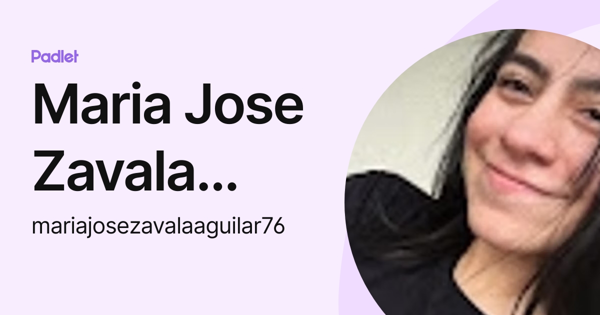 Maria Jose Zavala Aguilar (mariajosezavalaaguilar76) profile | Padlet