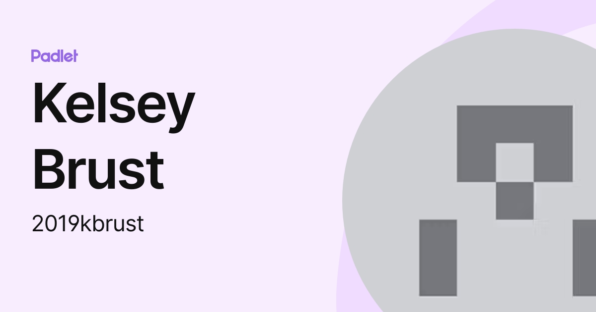 Kelsey Brust (2019kbrust) profile | Padlet