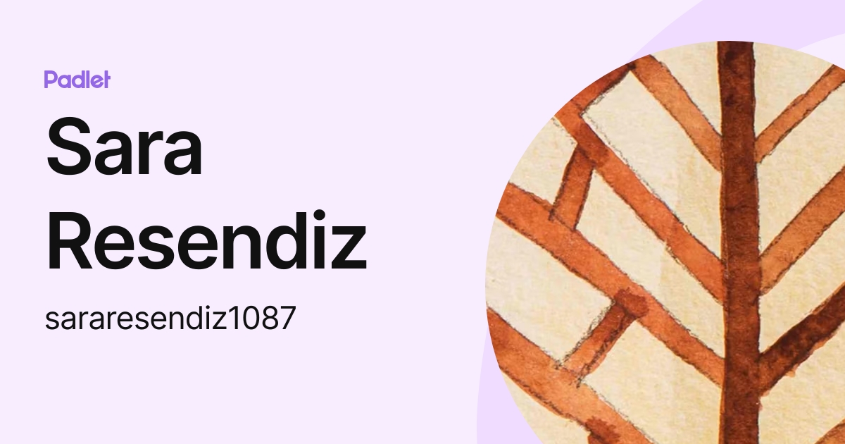Sara Resendiz (sararesendiz1087) profile | Padlet