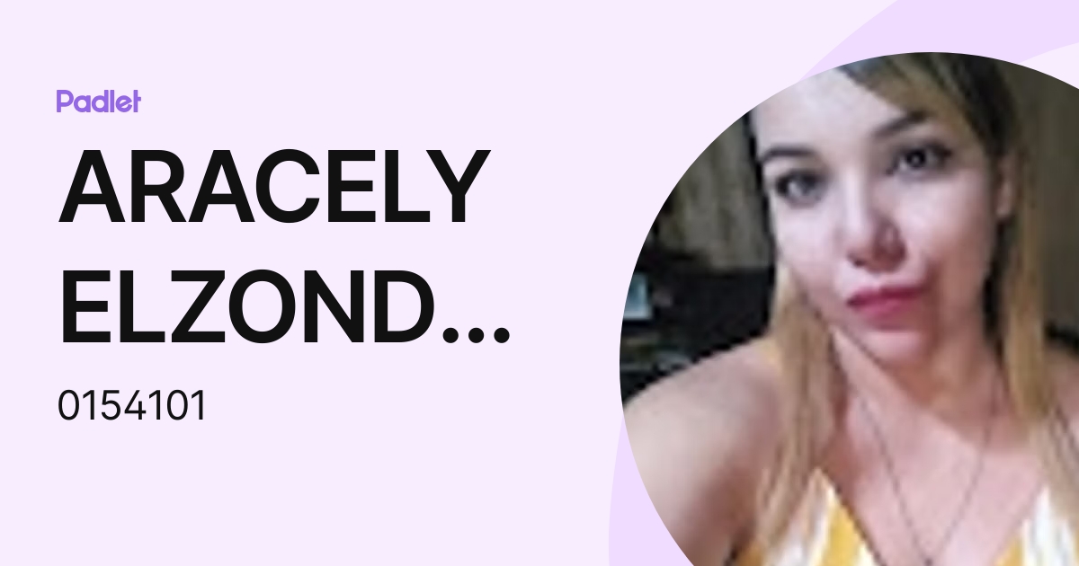 ARACELY ELZONDO CARRILLO (0154101) profile | Padlet