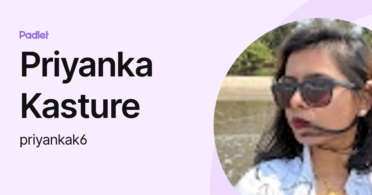 Priyanka Kasture (priyankak6) profile | Padlet