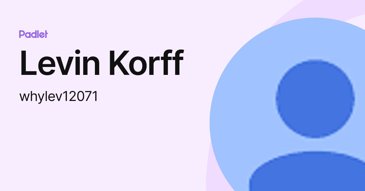 Levin Korff (whylev12071) profile | Padlet