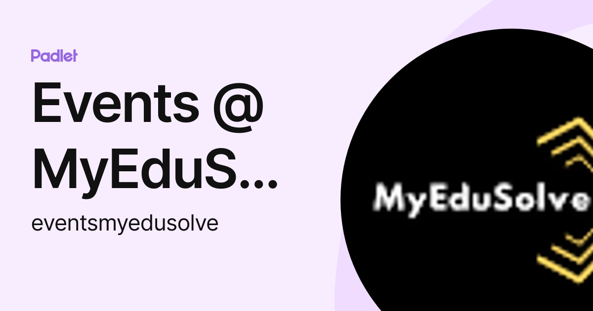 Events @ MyEduSolve (eventsmyedusolve) profile | Padlet