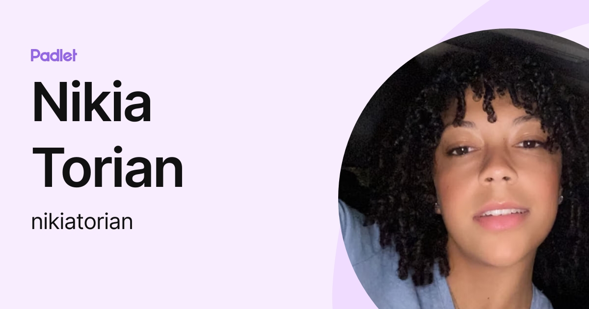 Nikia Torian (nikiatorian) profile | Padlet