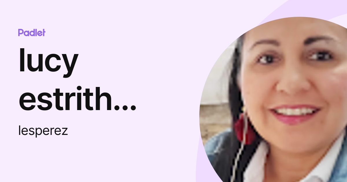 lucy estrith suarez perez (lesperez) profile | Padlet