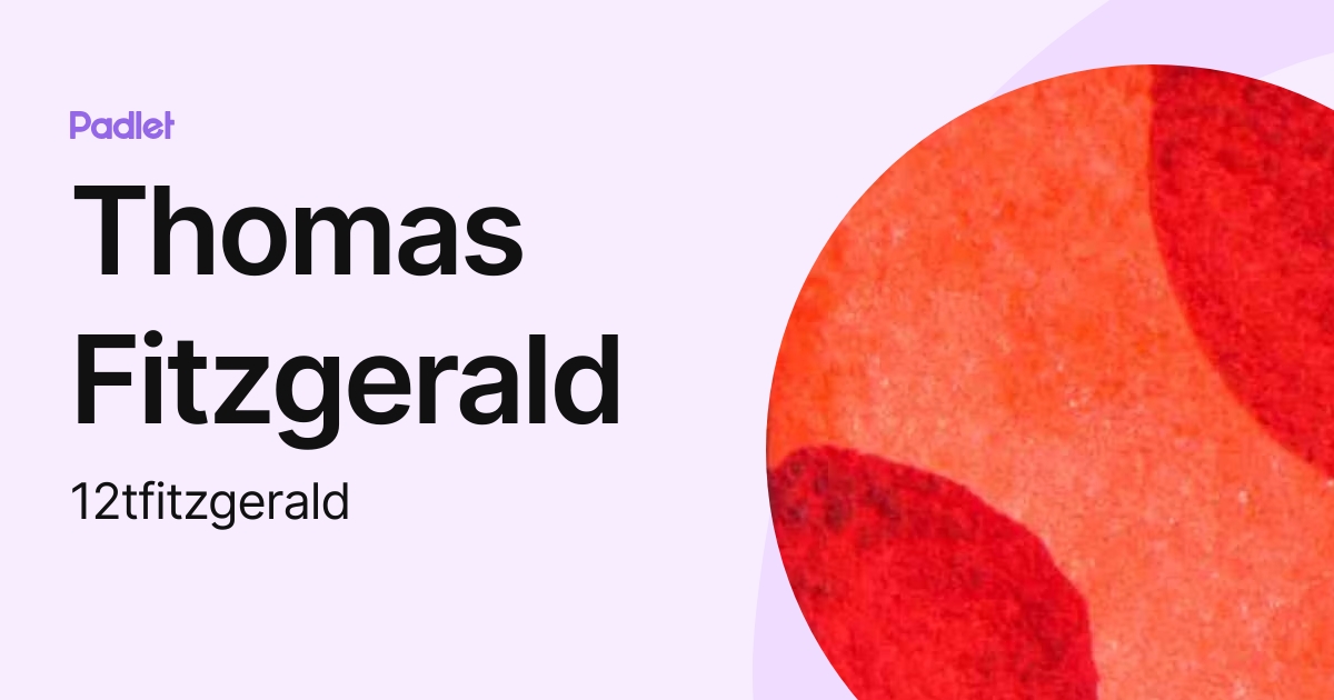 Thomas Fitzgerald (12tfitzgerald) profile | Padlet
