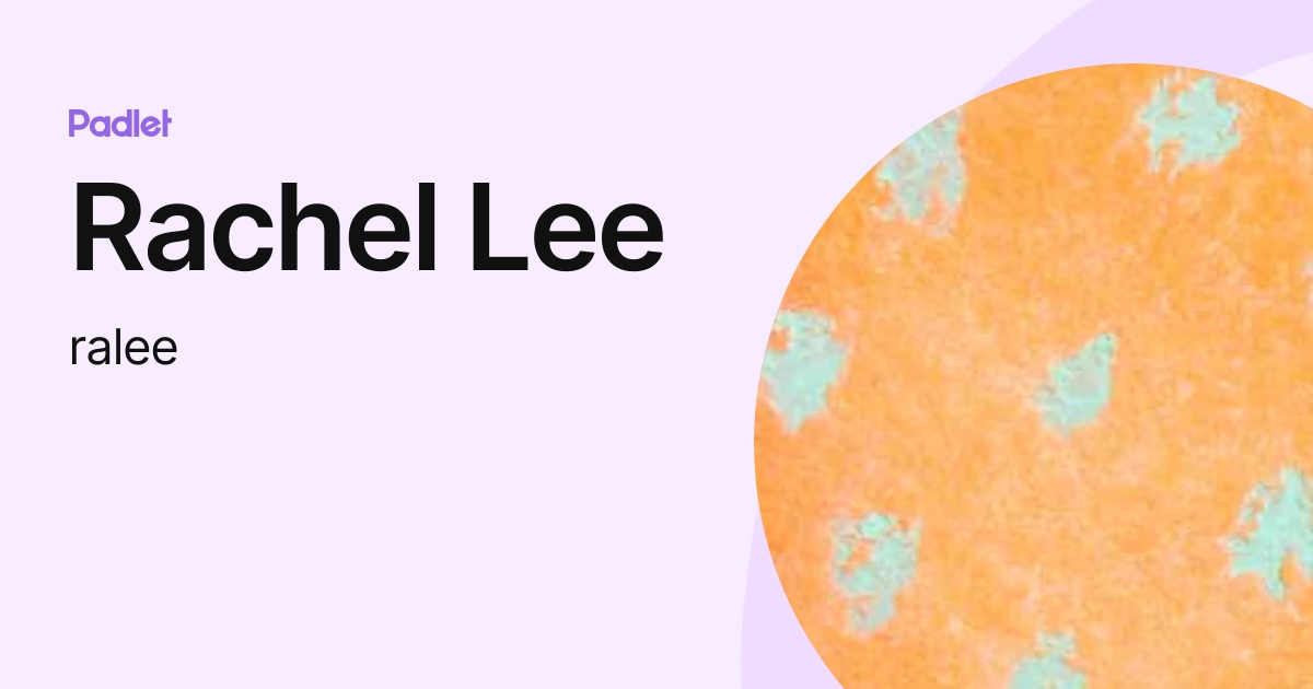 Rachel Lee (ralee) profile | Padlet