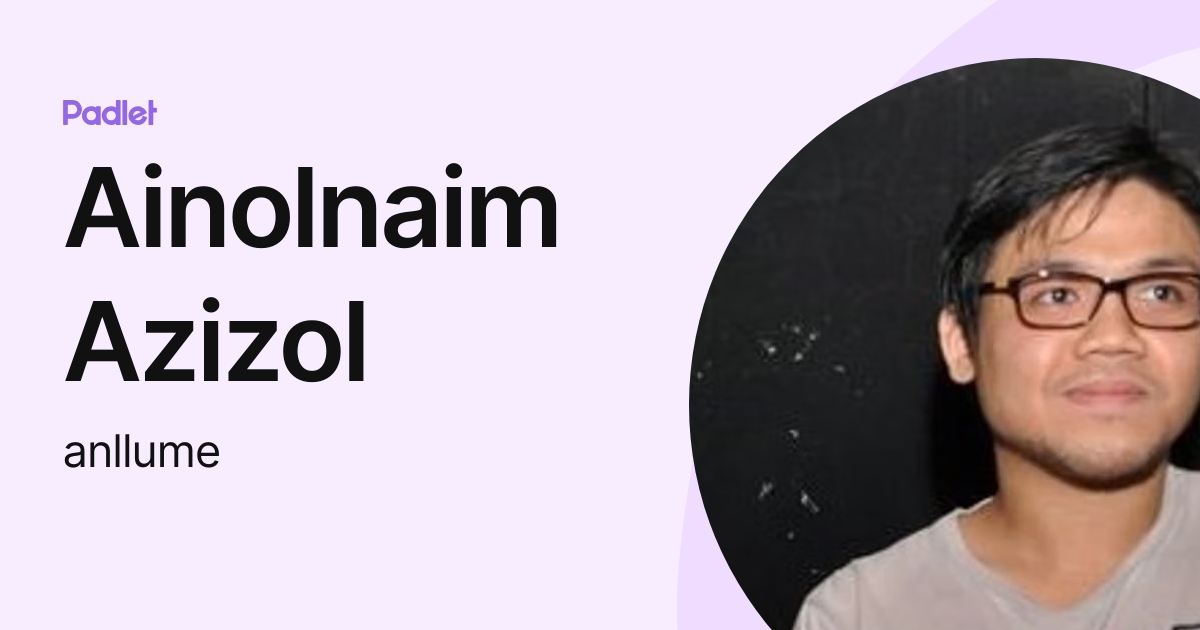Ainolnaim Azizol (anllume) profile | Padlet