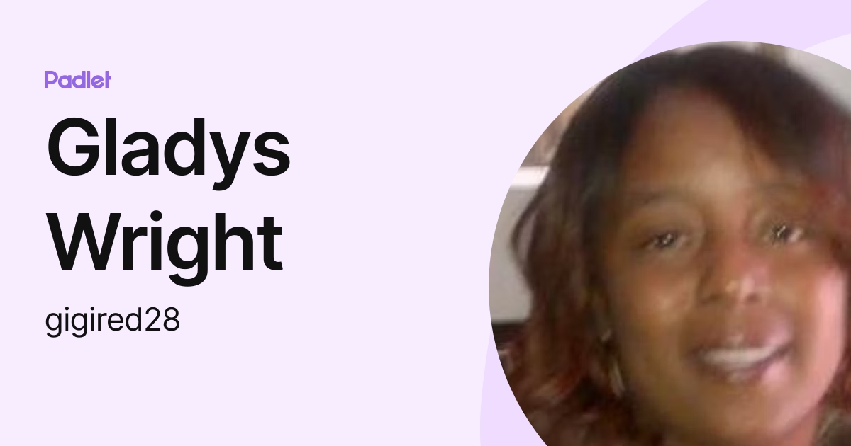 Gladys Wright (gigired28) profile | Padlet