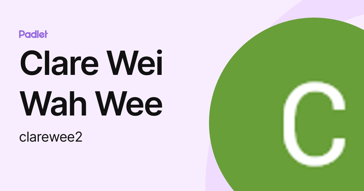 Clare Wei Wah Wee (clarewee2) profile | Padlet