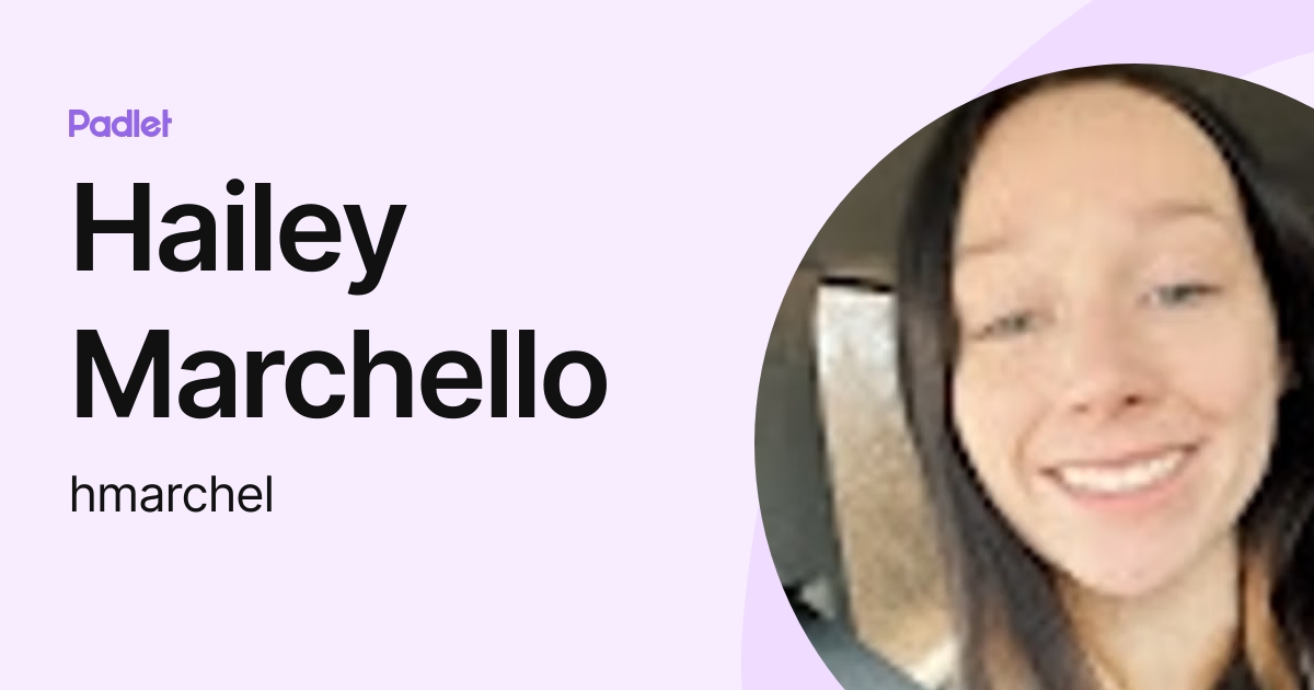 Hailey Marchello (hmarchel) profile | Padlet
