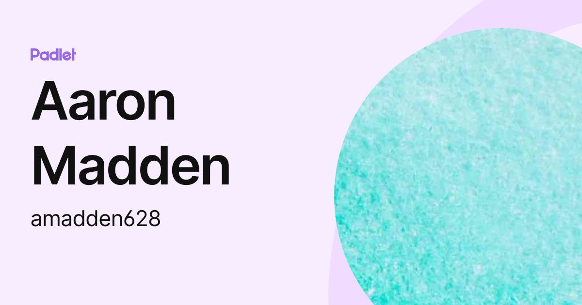 Aaron Madden (amadden628) profile | Padlet