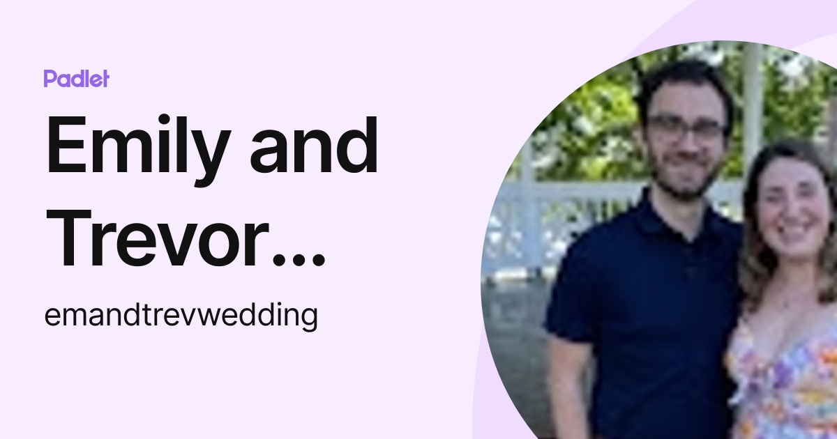 Emily and Trevor Lyons (emandtrevwedding) profile | Padlet