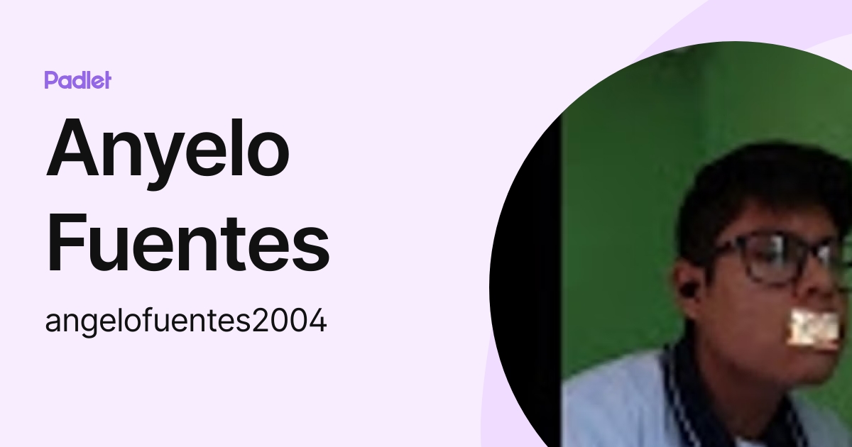 Anyelo Fuentes (angelofuentes2004) profile | Padlet