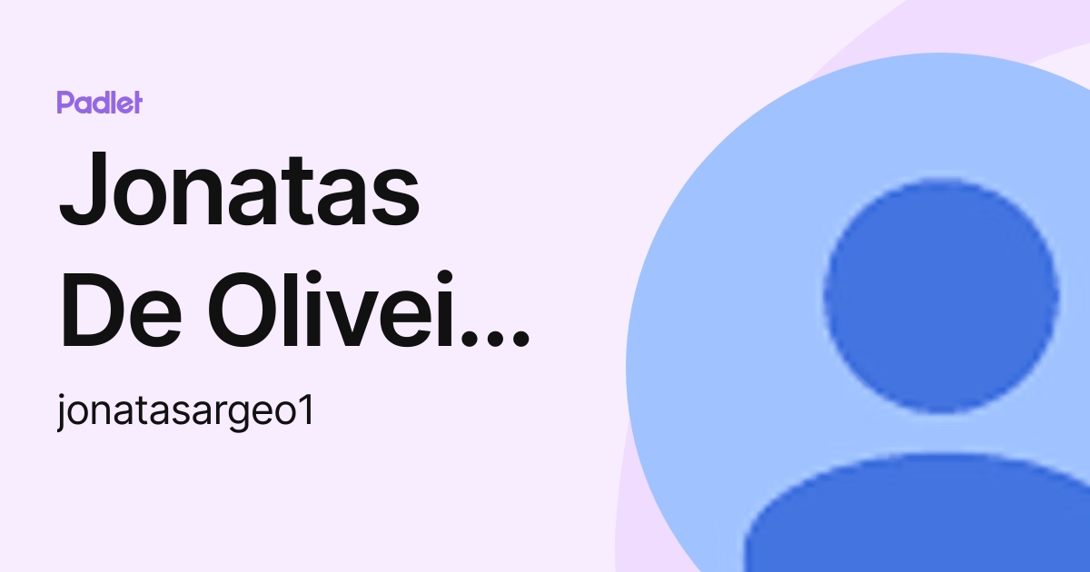 Jonatas De Oliveira Argeo (jonatasargeo1) profile | Padlet