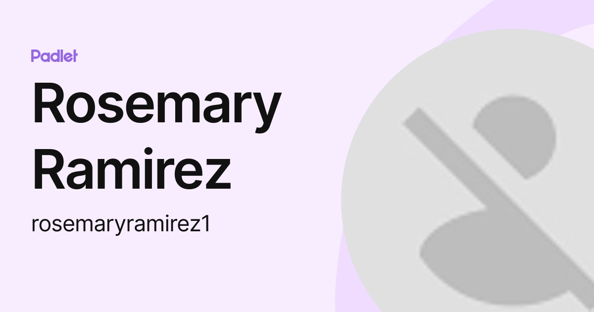 Rosemary Ramirez (rosemaryramirez1) profile | Padlet