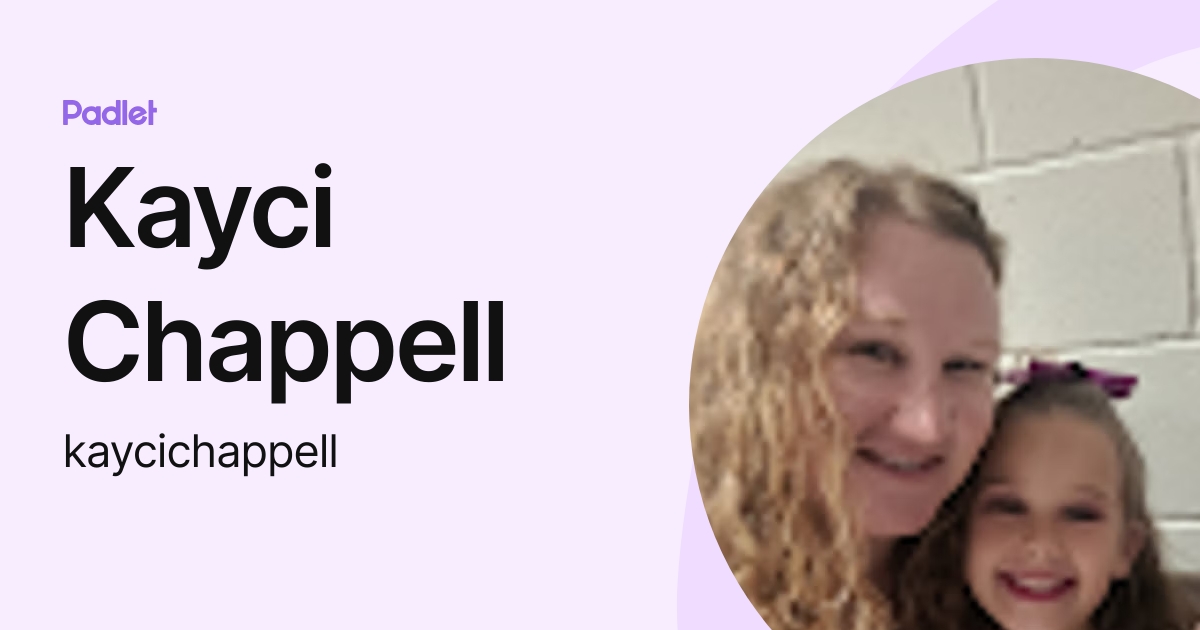 Kayci Chappell (kaycichappell) profile | Padlet