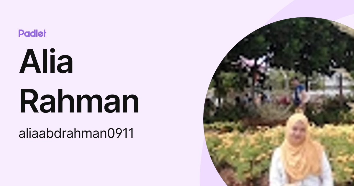 Alia Rahman (aliaabdrahman0911) profile | Padlet