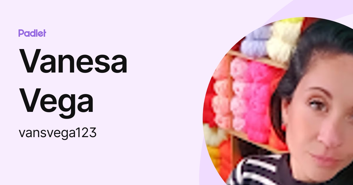Vanesa Vega (vansvega123) profile | Padlet