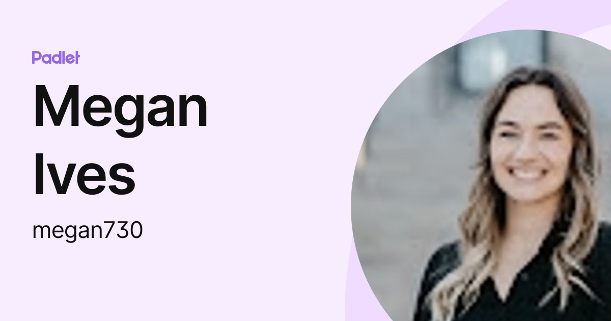 Megan Ives (megan730) profile | Padlet