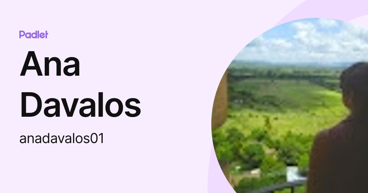 Ana Davalos (anadavalos01) profile | Padlet