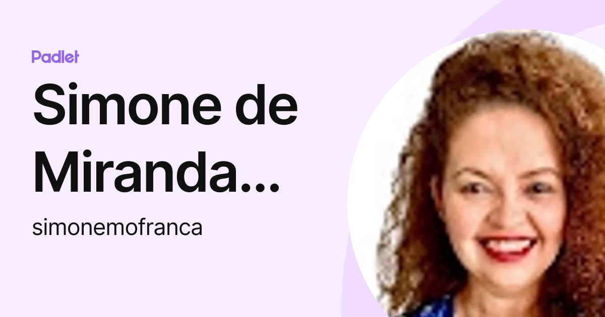 Simone de Miranda Oliveira França (simonemofranca) profile | Padlet