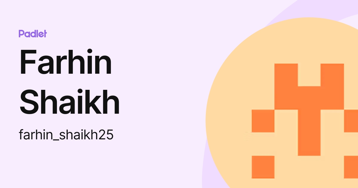 Farhin Shaikh (farhin_shaikh25) profile | Padlet