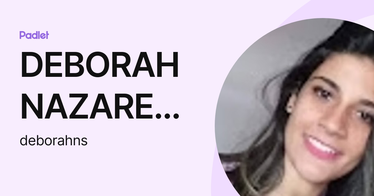 DEBORAH NAZARETH SILVA (deborahns) profile | Padlet