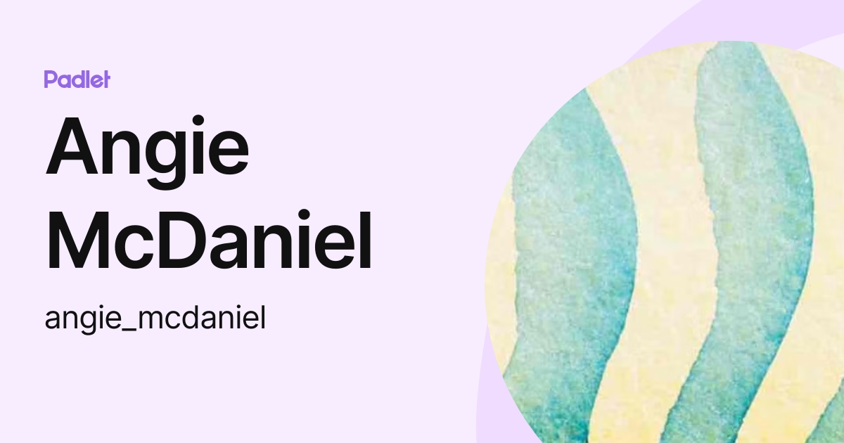 Angie McDaniel (angie_mcdaniel) profile | Padlet