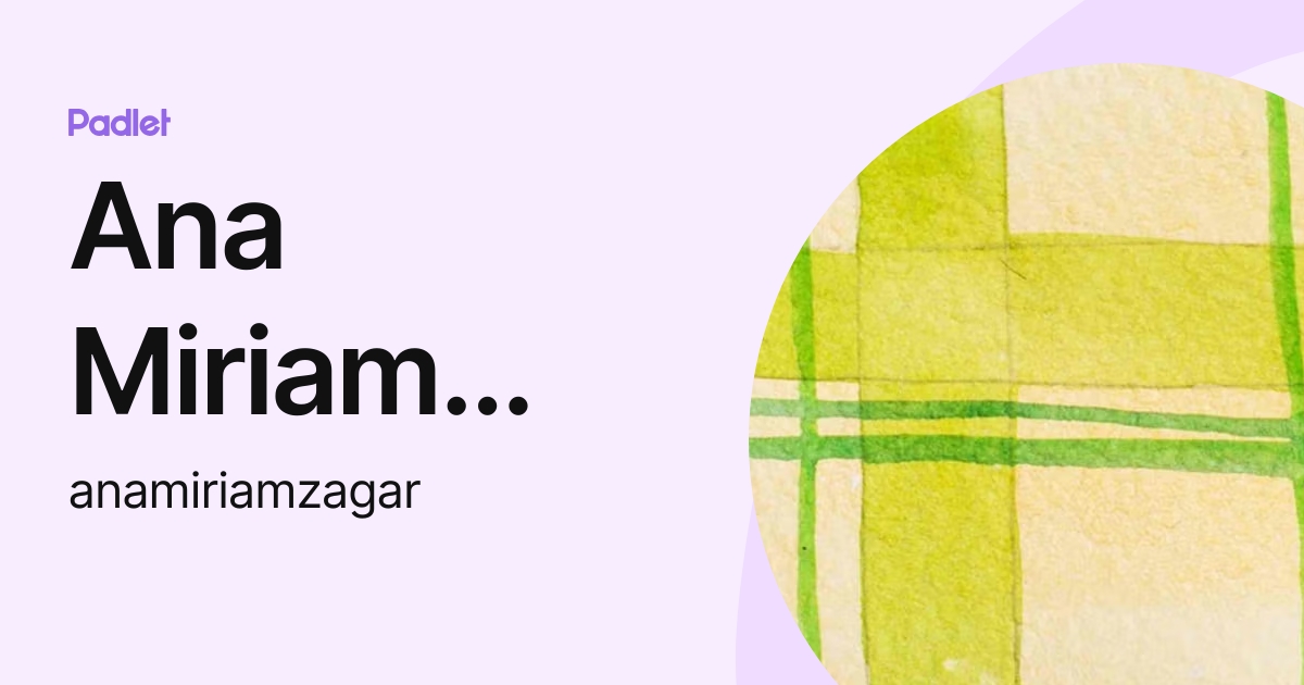 Ana Miriam Zagar (anamiriamzagar) profile | Padlet