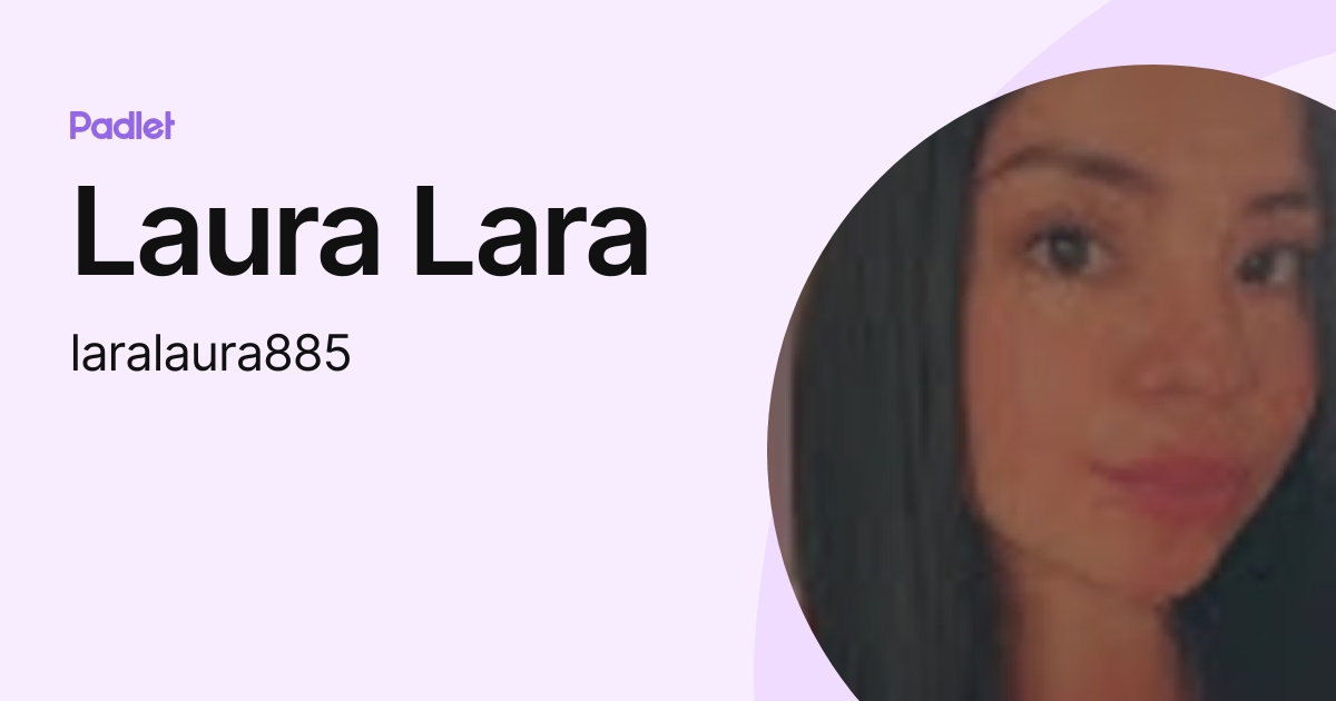 Laura Lara (laralaura885) profile | Padlet