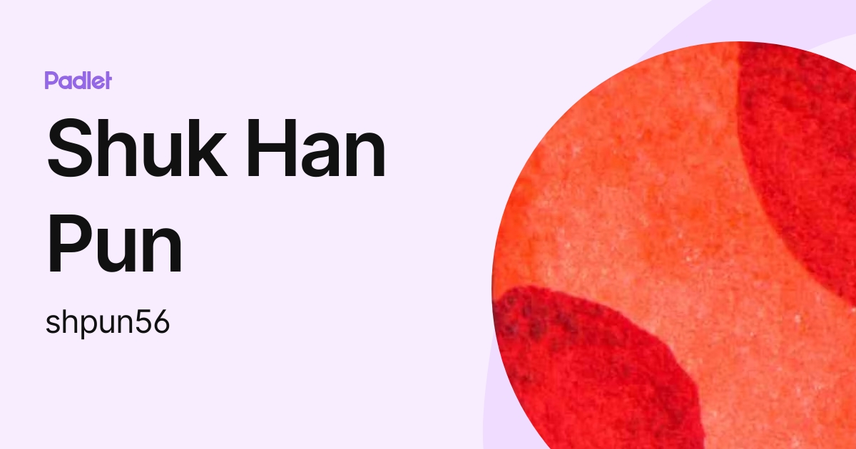 Shuk Han Pun (shpun56) profile | Padlet