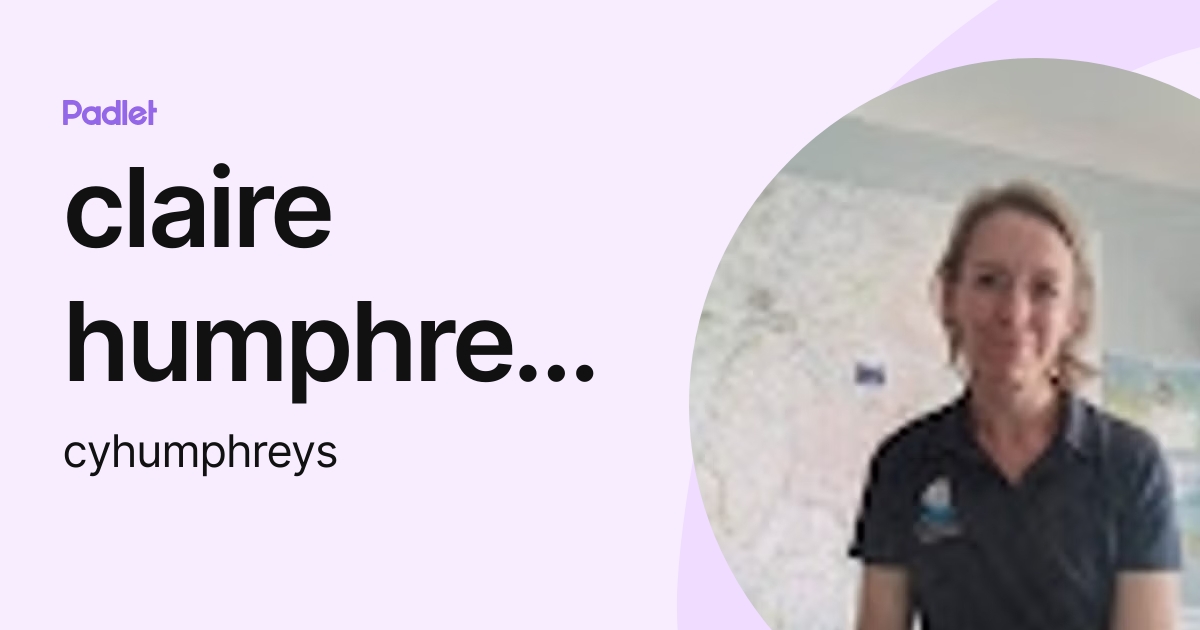 claire humphreys (cyhumphreys) profile | Padlet