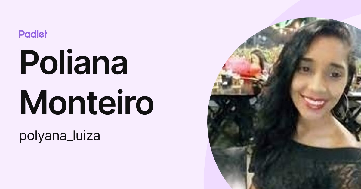 Poliana Monteiro (polyana_luiza) profile | Padlet