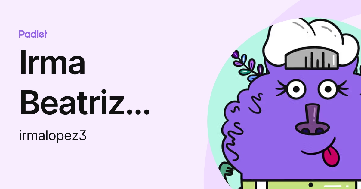 Irma Beatriz Lopez Becerra (irmalopez3) profile | Padlet