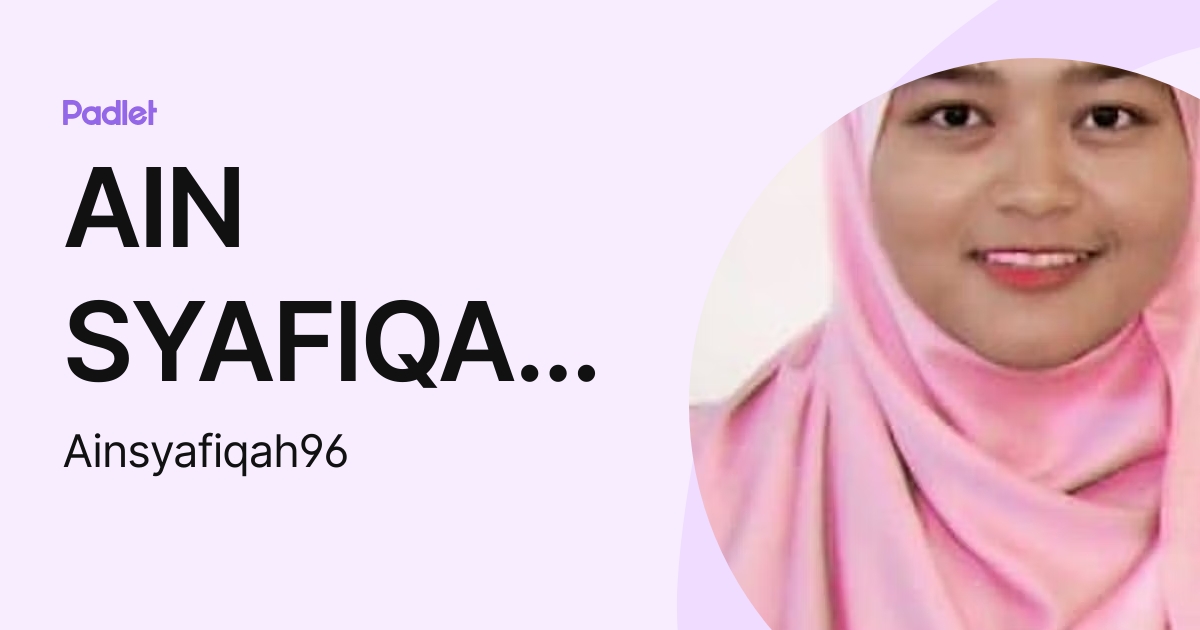AIN SYAFIQAH (MPP201035) (Ainsyafiqah96) profile | Padlet